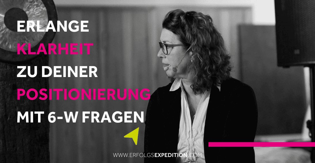 Erlange Klarheit zu deiner Positionierung mit 6 einfachen W-Fragen - KOERTING INSTITUTE